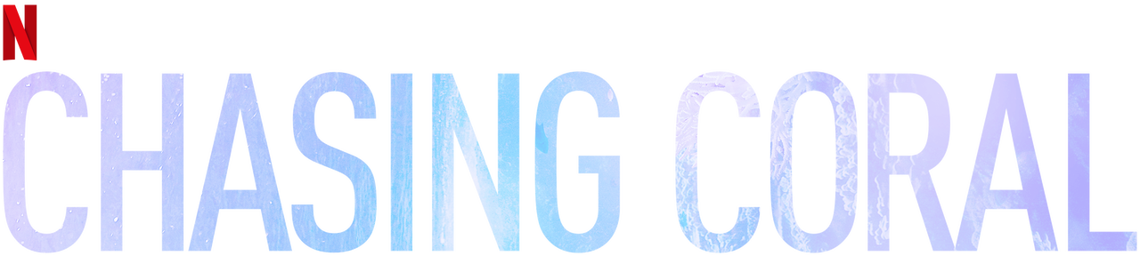 Watch Chasing Coral | Netflix Official Site