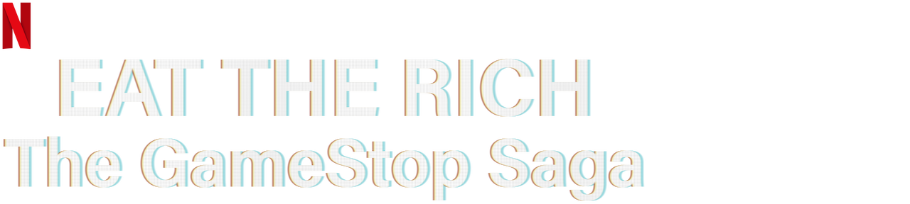 Watch Eat the Rich: The GameStop Saga | Netflix Official Site