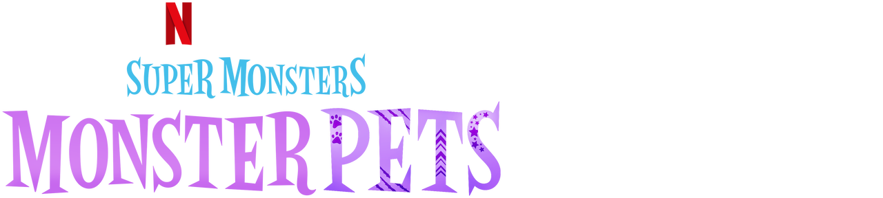 Watch Super Monsters Monster Pets | Netflix Official Site